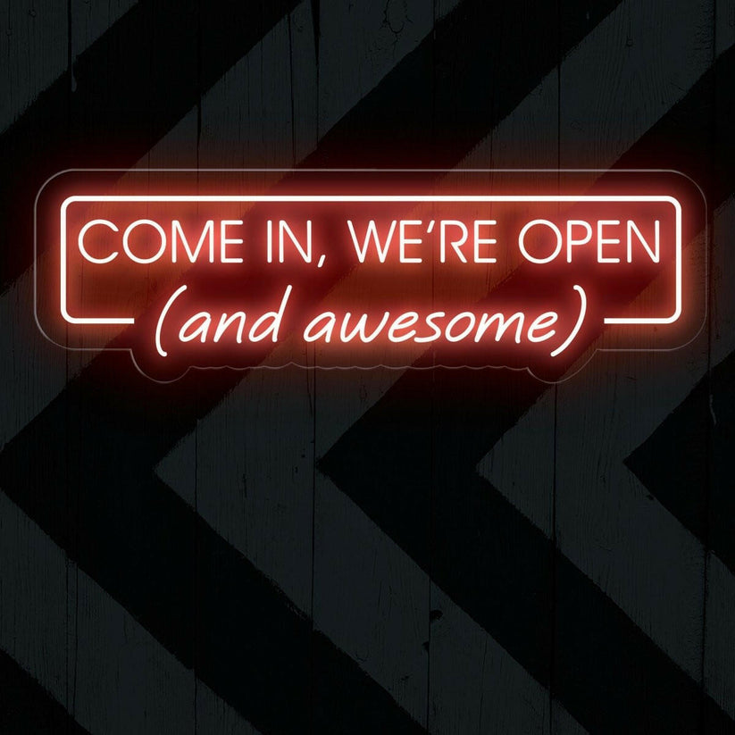 Come In, We're Open (and awesome) - Funny Open Neon Sign For Business ...