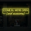 Come In, We're Open (and awesome) - Funny Open Neon Sign For Business ...